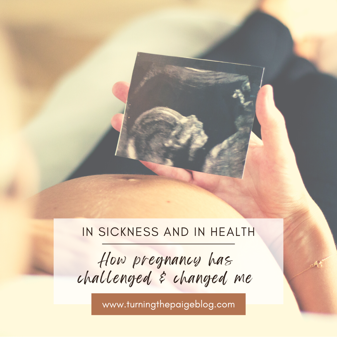 In sickness and in health: How pregnancy has challenged & changed me ...